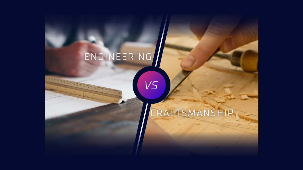 Engineering vs Craftsmanship - RockIT Engineering vs Craftsmanship - RockIT